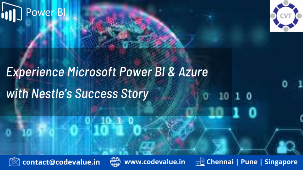 Experience Microsoft Power BI & Azure with Nestlé 's Success Story - CodeValue
