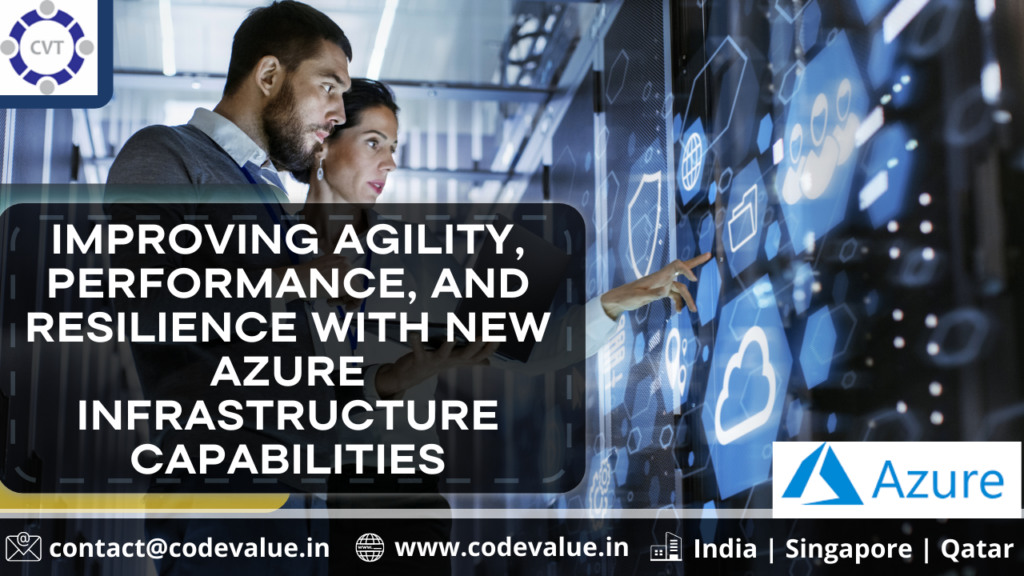 Improving agility, performance, and resilience with new Azure infrastructure capabilities ...