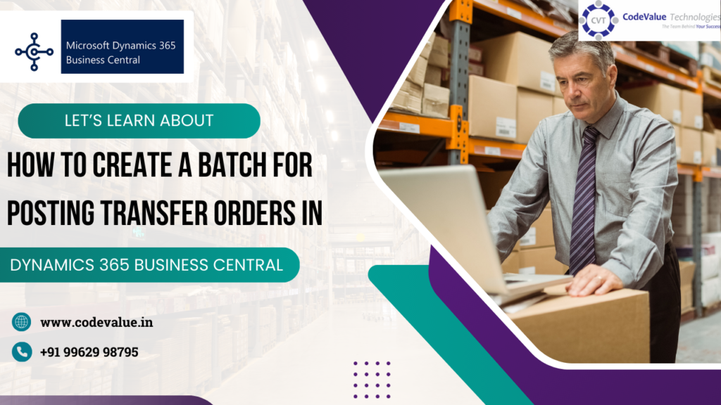 How to Create a Batch for Posting Transfer Orders in Dynamics 365 Business Central - CodeValue